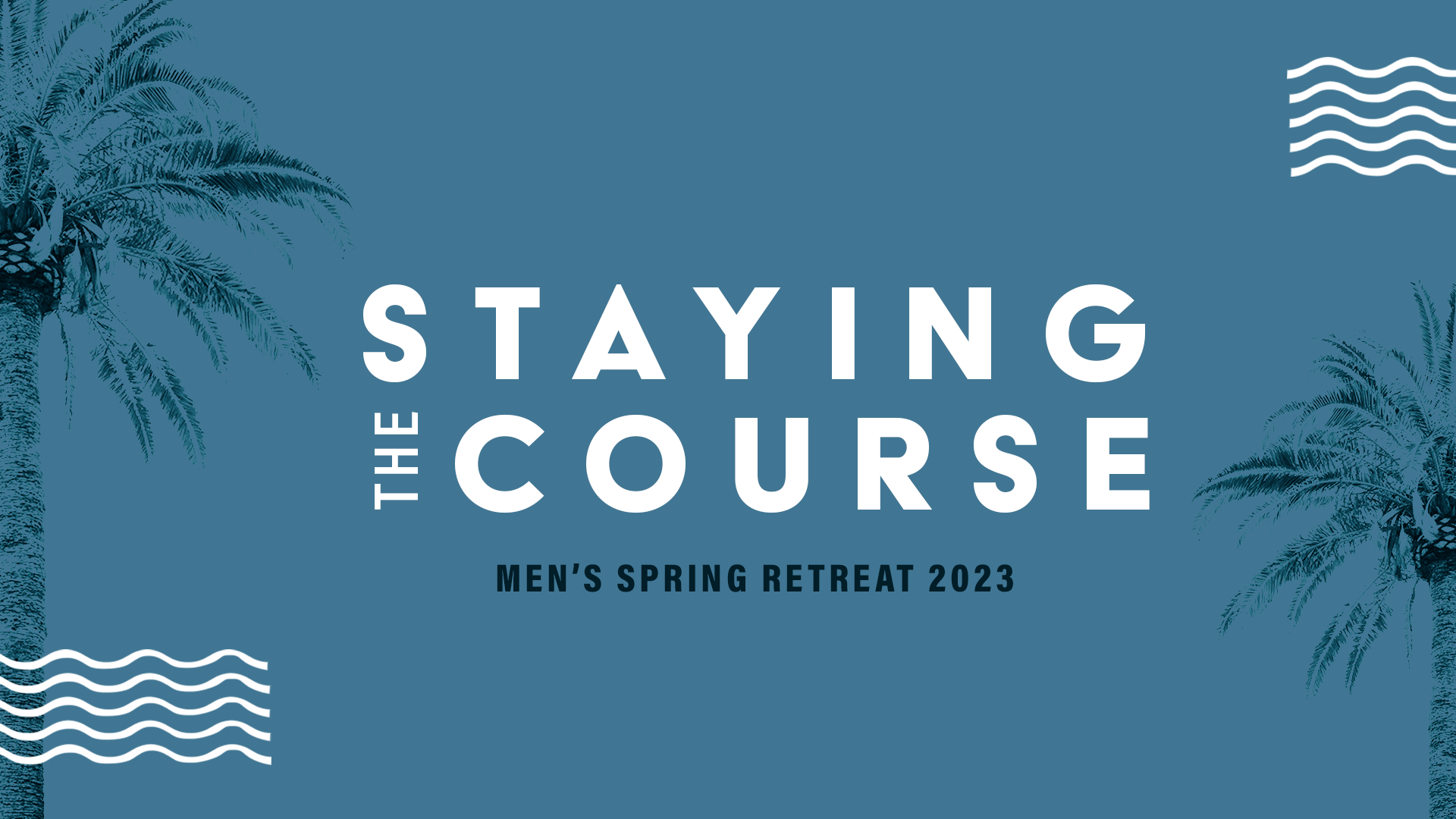 Men's Spring Retreat - Christ Community Church of Laguna Hills