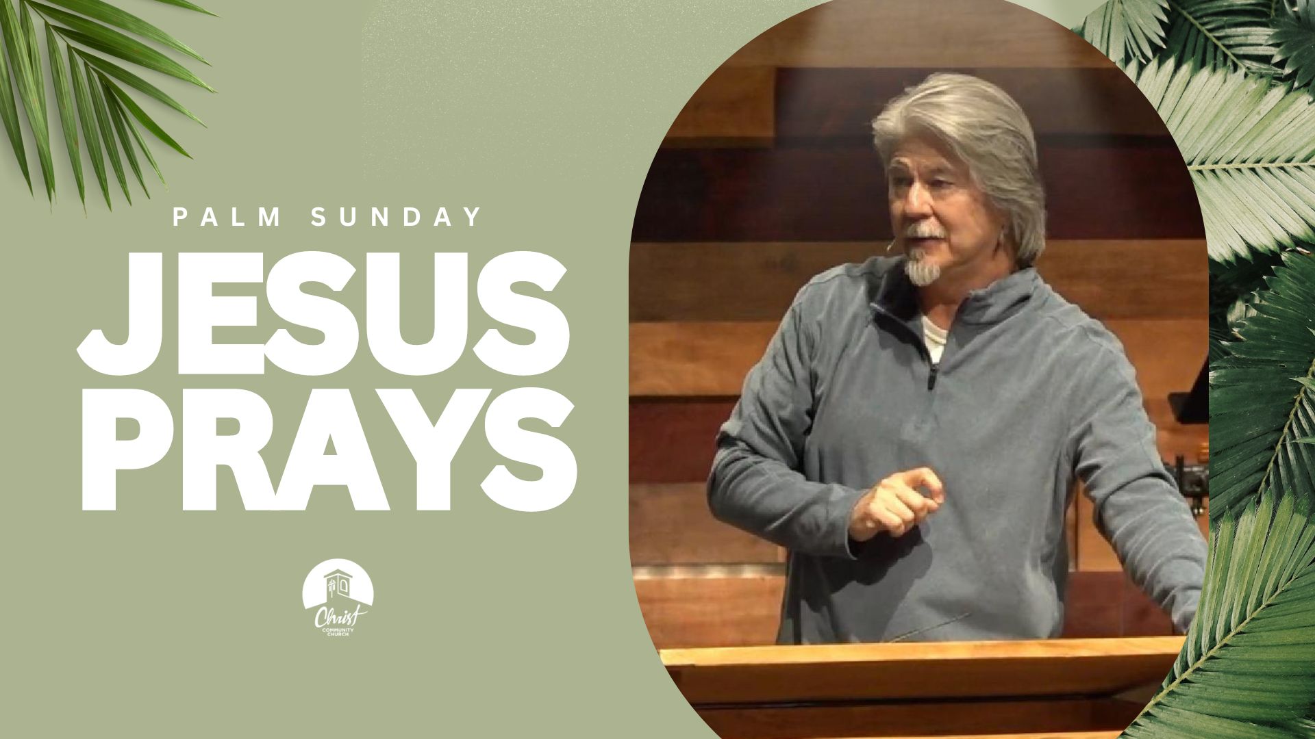 Jesus Prays - Christ Community Church of Laguna Hills